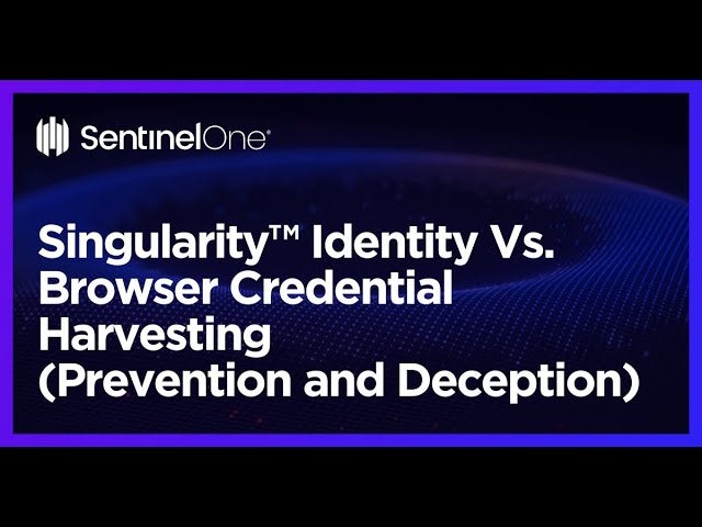 Singularity™ Identity Vs. Browser Credential Harvesting (Prevention and Deception) | SentinelOne NL