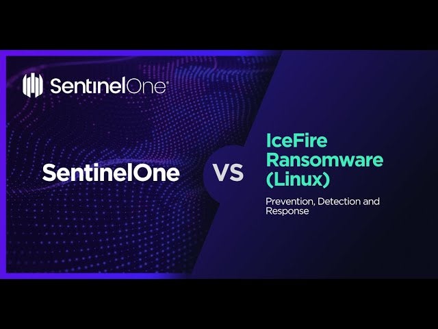 SentinelOne VS IceFire Ransomware (Linux) - Detection and Response | SentinelOne NL